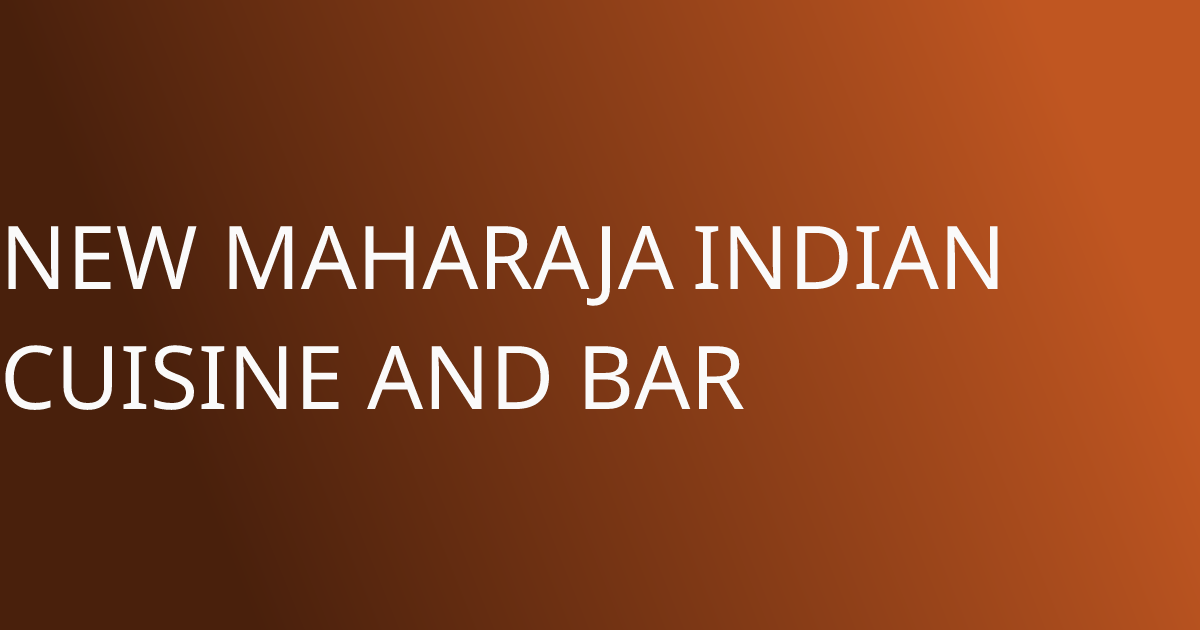 Best Indian in Chippewa Falls, WI | NEW MAHARAJA INDIAN CUISINE AND BAR | Order Online